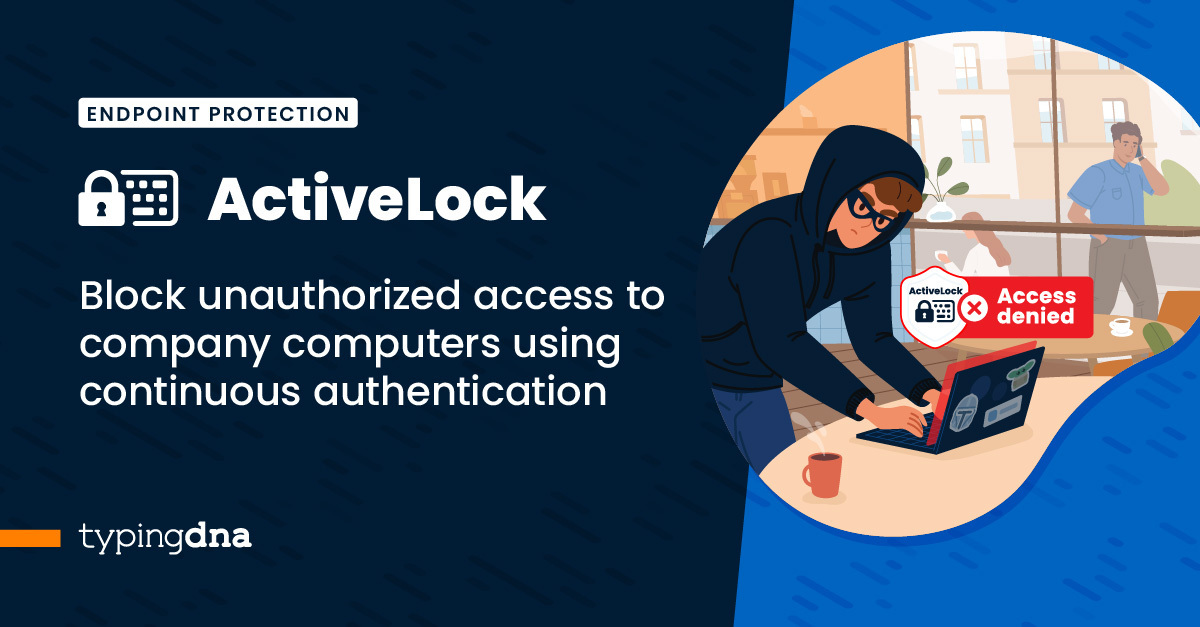 Continuous Endpoint Authentication Using Typing Biometrics Typingdna